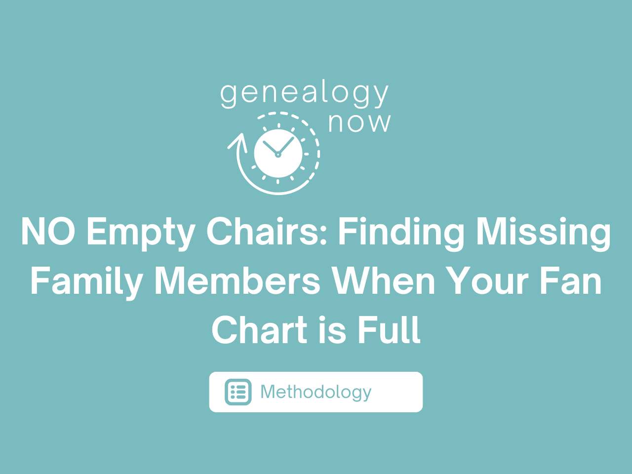 No Empty Chairs: Finding Missing Family Members When Your Fan Chart is ...